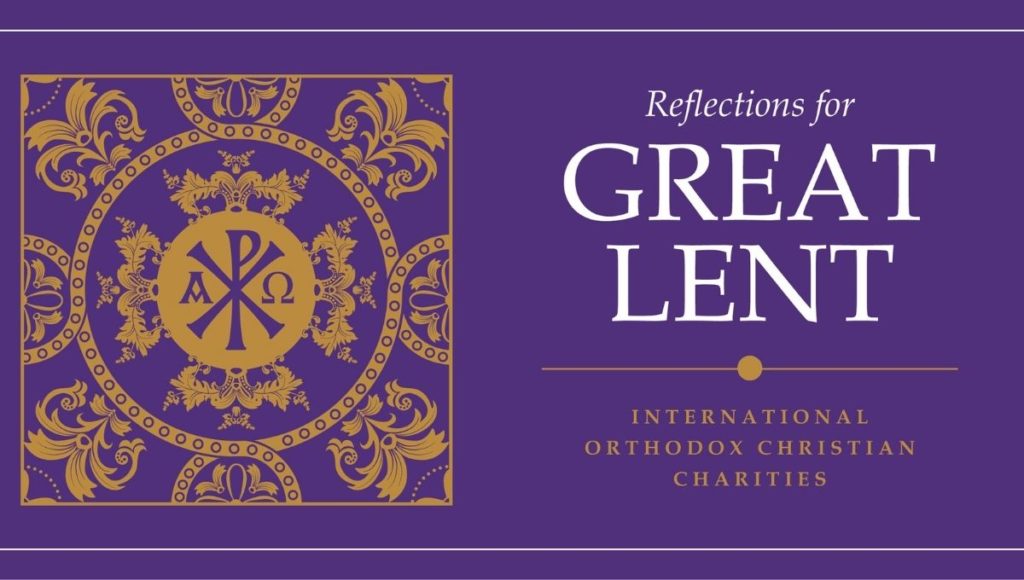 International Orthodox Christian Charities Offers New Lenten Reflections - Ορθοδοξία News Agency